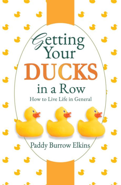 Getting Your Ducks in a Row by Paddy Burrow Elkins | eBook | Barnes ...