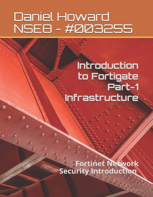 Introduction to FortiGate Part-1 Infrastructure: Fortinet Network Security Introduction by ...