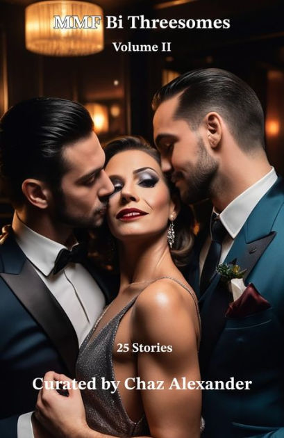 Mmf Bi Threesomes Vol Ii By Chaz Alexander Ebook Barnes And Noble®