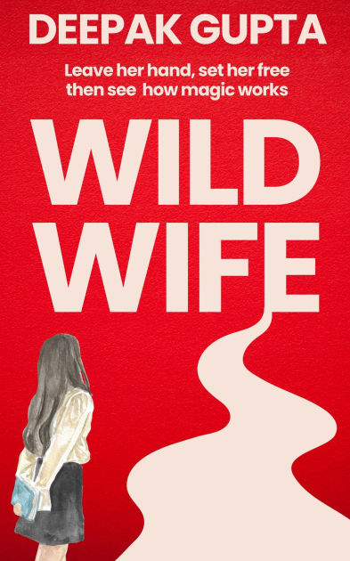 Wild Wife: Poetry and Prose by Deepak Gupta | eBook | Barnes & Noble®