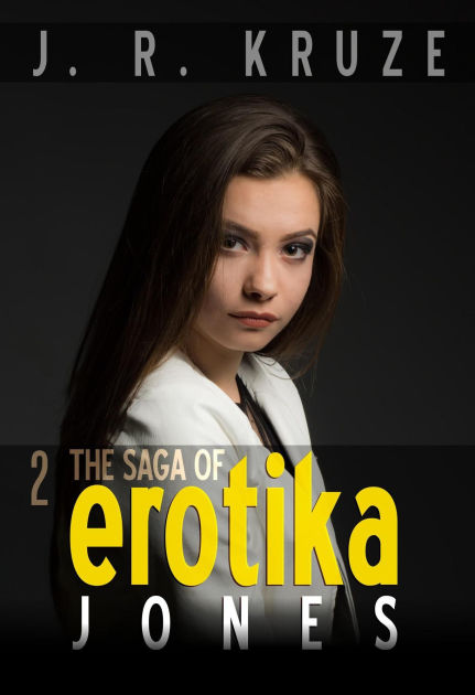 The Saga Of Erotika Jones 02 Speculative Fiction Modern Parables By J