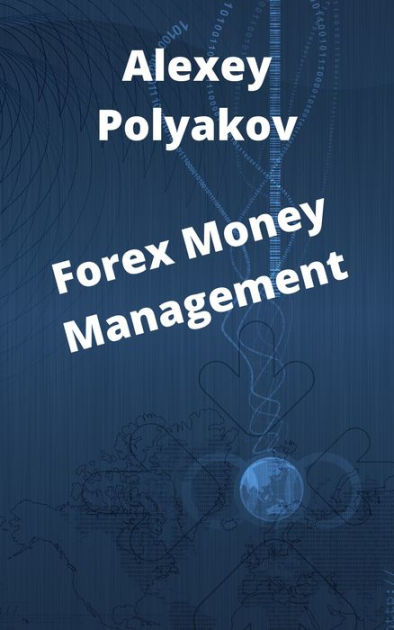 Forex Money Management by Alexey Polyakov | eBook | Barnes & Noble®