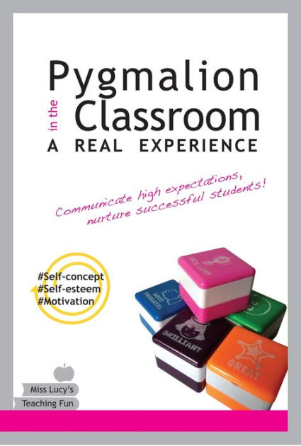 Pygmalion in the Classroom: A Real Experience by Miss Lucy | eBook ...