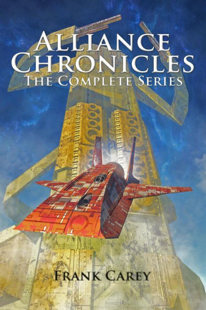 Alliance Chronicles: The Complete Series by Frank Carey | eBook | Barnes & Noble®