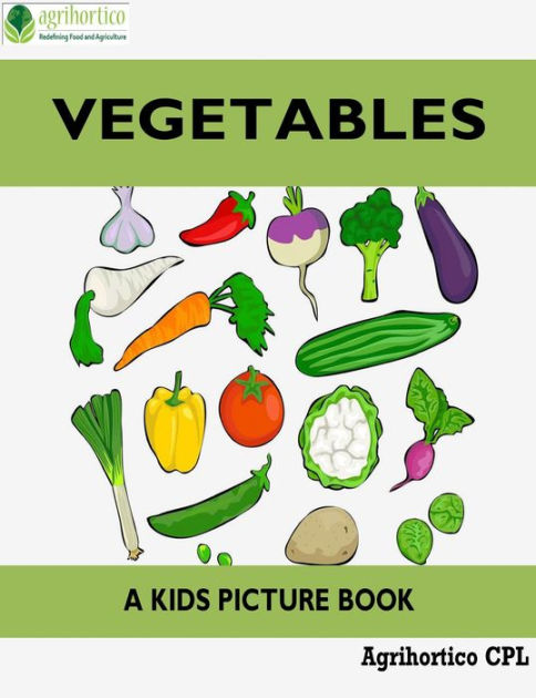 Vegetables: A Kids Picture Book by Agrihortico | eBook | Barnes & Noble®