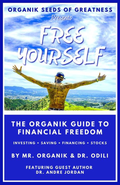 Organik Seeds of Greatness 2: Free Yourself - The Organik Guide to ...