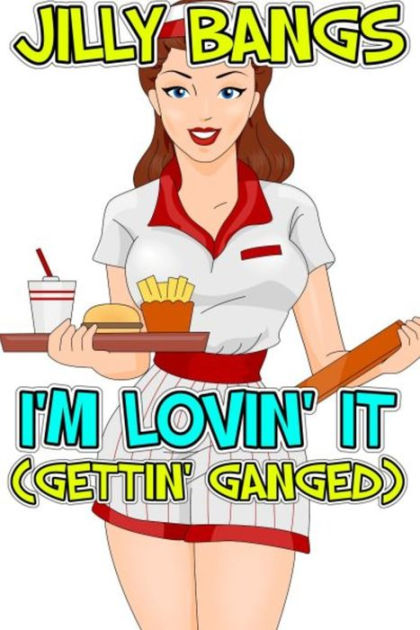 Im Lovin It Gettin Ganged By Jilly Bangs Ebook Barnes And Noble®