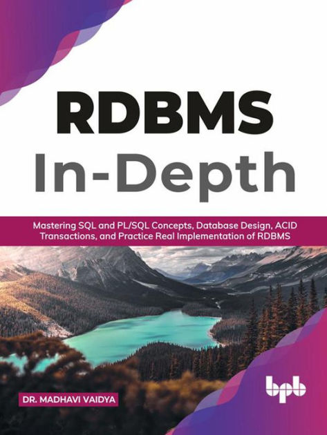 RDBMS In-Depth: Mastering SQL and PL/SQL Concepts, Database Design, ACID Transactions, and ...