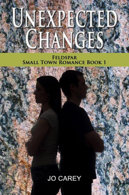 Unexpected Changes (Feldspar Small Town Romance, #1) by Jo Carey | eBook | Barnes & Noble®