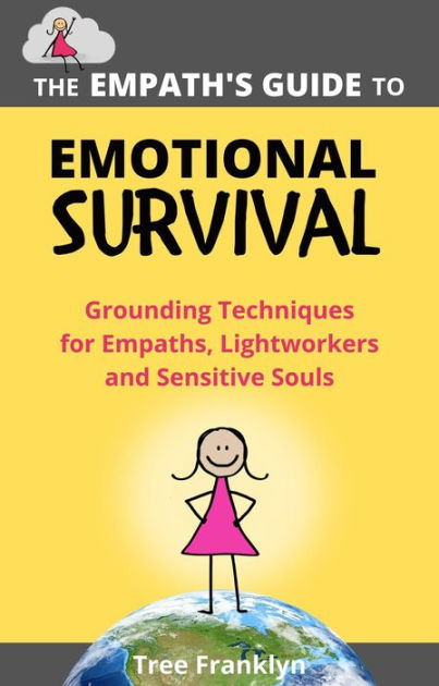 The Empaths Guide To Emotional Survival The Empaths Guides 1 By