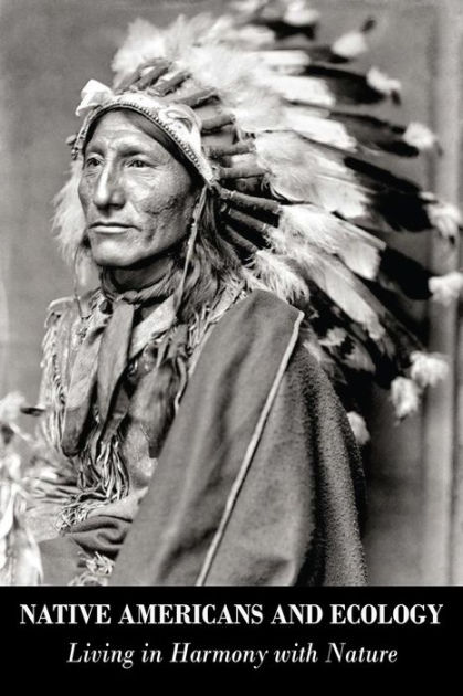 Native Americans and Ecology Living in Harmony with Nature by Wilson ...