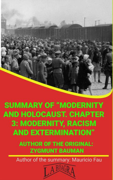 Summary Of Modernity And Holocaust Chapter 3 Modernity Racism And Extermination By Zygmunt