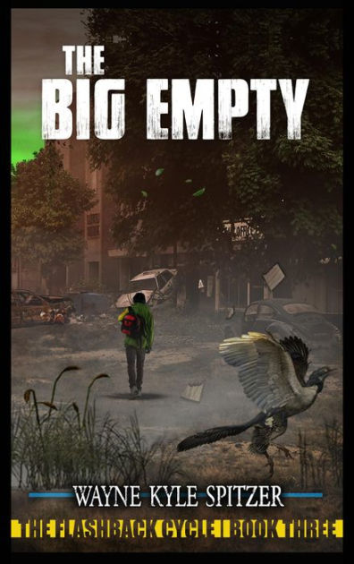 The Big Empty (The Flashback Cycle, #3) by Wayne Kyle Spitzer | eBook | Barnes & Noble®