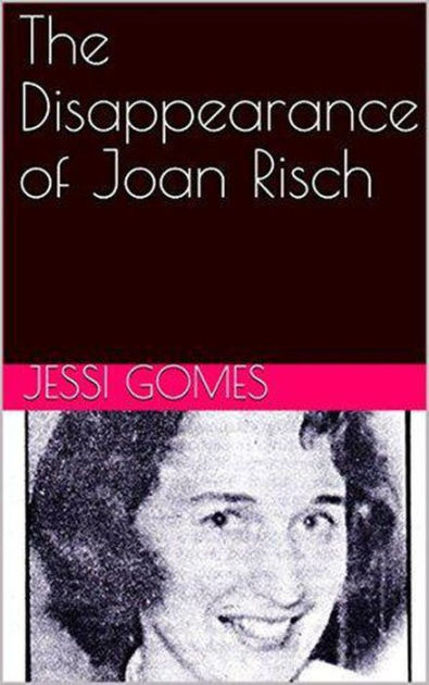 The Disappearance of Joan Risch by Jessi Gomes | eBook | Barnes & Noble®