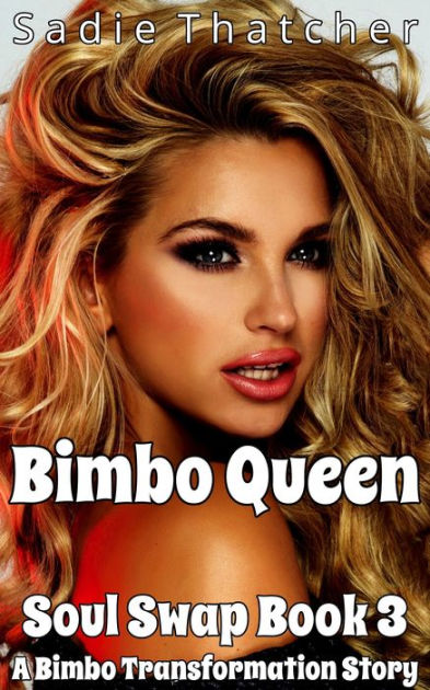 Bimbo Queen A Bimbo Transformation Story By Sadie Thatcher Ebook