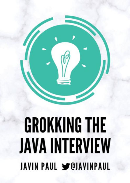 Grokking the Java Interview by Javin Paul | eBook | Barnes & Noble®