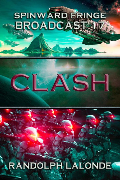 Spinward Fringe Broadcast 17 Clash By Randolph Lalonde Ebook