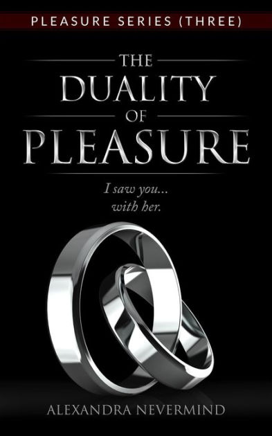 The Duality of Pleasure (Pleasure Series Book Three) by Alexandra Nevermind | eBook | Barnes ...