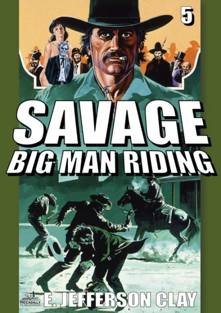 Savage 05: Big Man Riding by E. Jefferson Clay | eBook | Barnes & Noble®