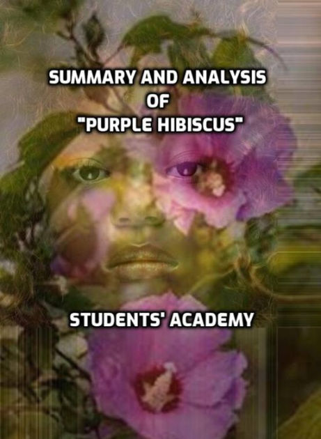 Summary and Analysis of "Purple Hibiscus" by Students' Academy | eBook ...