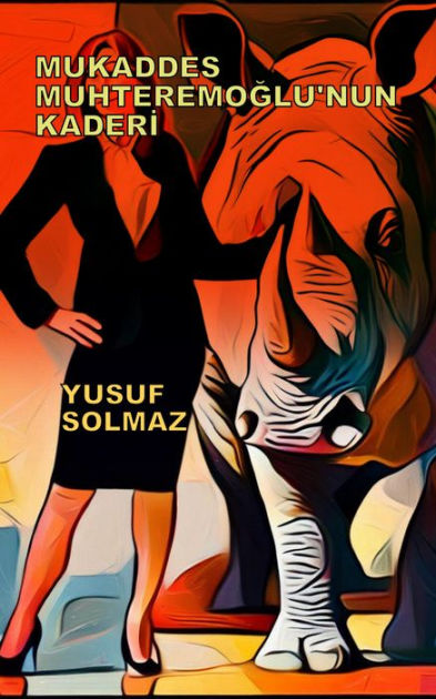 Mukaddes Muhteremoglu'nun Kaderi by Yusuf Solmaz | eBook | Barnes & Noble®