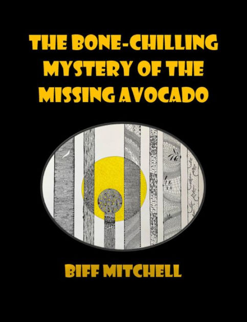 The Bone-Chilling Case of the Missing Avocado (Ridiculous Humor) by ...