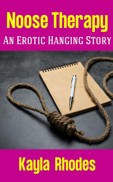 Noose Therapy: An Erotic Hanging Story by Kayla Rhodes | eBook | Barnes & Noble®