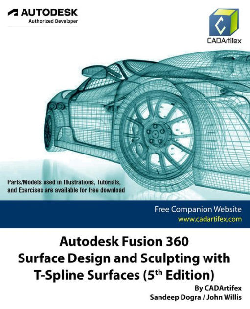 Autodesk Fusion 360 Surface Design and Sculpting with T-Spline Surfaces (5th Edition) by Sandeep ...