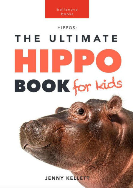 Hippos: The Ultimate Hippo Book for Kids (Animal Books for Kids, #1) by ...