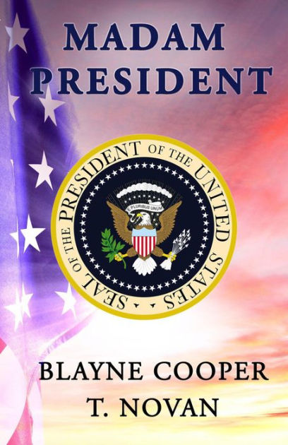 Madam President by Blayne Cooper, T. Novan | eBook | Barnes & Noble®