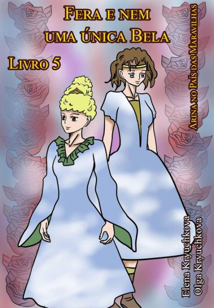 Arina no País das Maravilhas. Fera e nem uma única Bela. Livro 5 by Elena Kryuchkova, Olga ...