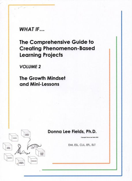 What if...The Comprehensive Guide to Creating Phenomenon-Based Learning Projects: The Growth ...