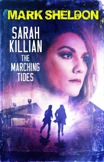 Sarah Killian: The Marching Tides by Mark Sheldon | eBook | Barnes & Noble®