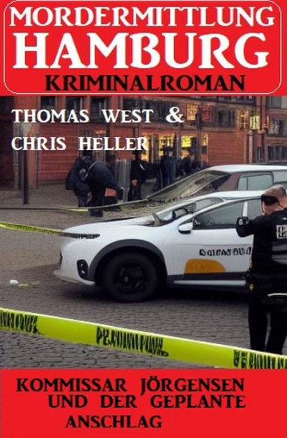 Kommissar Jörgensen und der geplante Anschlag: Mordermittlung Hamburg Kriminalroman by Chris ...