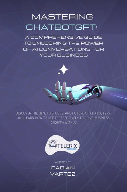 Mastering ChatbotGPT: A Comprehensive Guide to Unlocking the Power of ... Mastering ChatbotGPT: A Comprehensive Guide to Unlocking the Power of ...