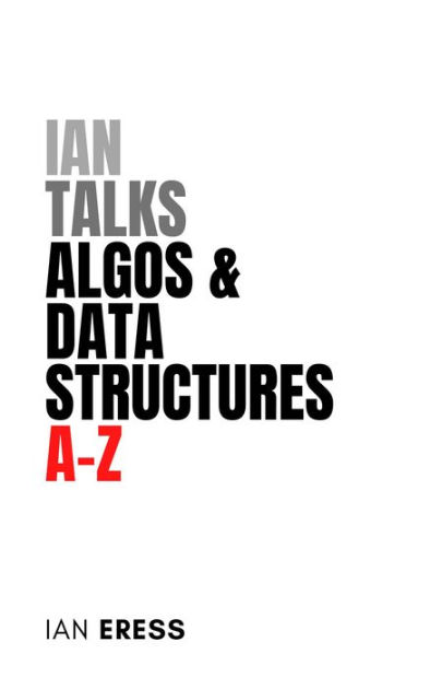 Ian Talks Algos & Data Structures A-Z (WebDevAtoZ, #2) by Ian Eress | eBook | Barnes & Noble®