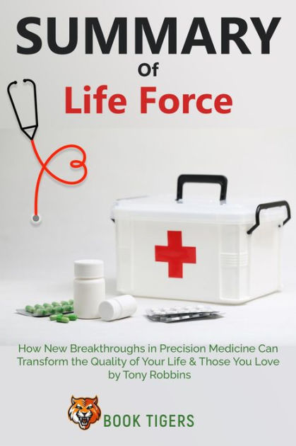 Summary Of Life Force How New Breakthroughs In Precision Medicine Can