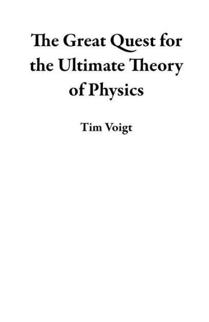 The Great Quest for the Ultimate Theory of Physics by Tim Voigt | eBook ...