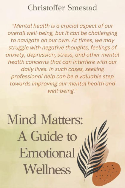 Mind Matters: A Guide to Emotional Wellness by Christoffer Smestad ...
