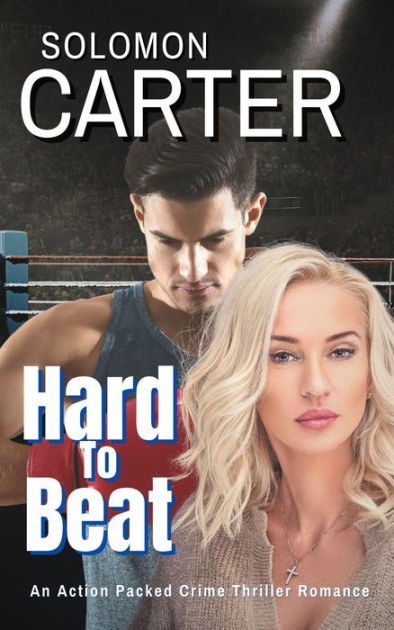 Hard To Beat - An action packed crime thriller romance by Solomon Carter | eBook | Barnes & Noble®