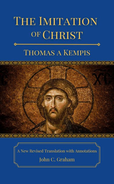 The Imitation of Christ: A New Revised Translation with Annotations by Thomas à Kempis | eBook ...