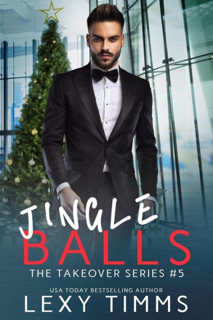 Jingle Balls (The Takeover Series, #5) by Lexy Timms | eBook | Barnes & Noble®