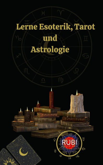 Lerne Esoterik, Tarot und Astrologie by Rubi Astrólogas | eBook | Barnes & Noble®