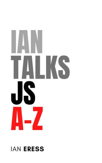 Ian Talks JS A-Z (WebDevAtoZ, #1) by Ian Eress | eBook | Barnes & Noble®