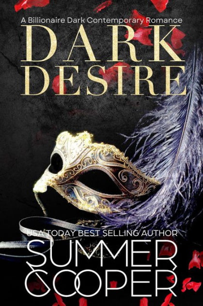 Dark Desire: A Billionaire Dark Contemporary Romance (Dark Desires, #1) by Summer Cooper | eBook ...
