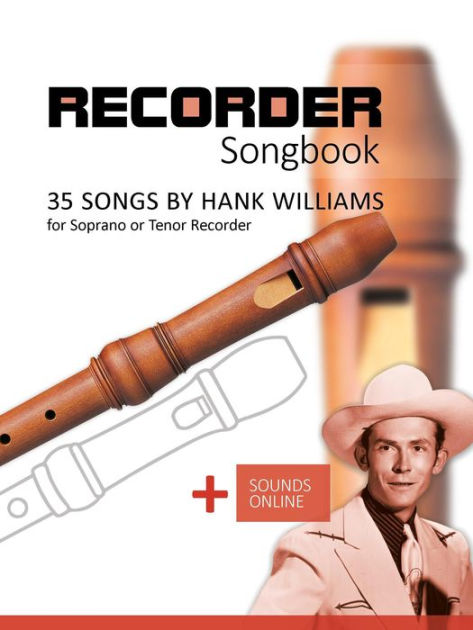 Recorder Songbook - 35 Songs by Hank Williams for Soprano or Tenor ...