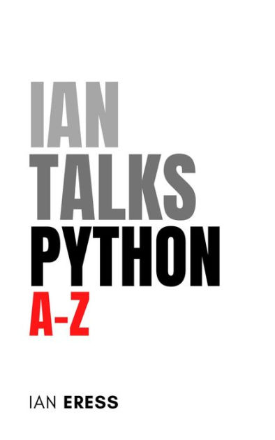Ian Talks Python A-Z by Ian Eress | eBook | Barnes & Noble®