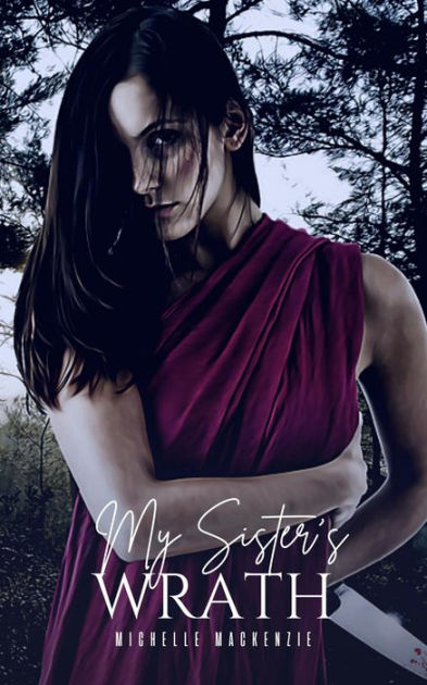 My Sister's Wrath by Michelle Mackenzie | eBook | Barnes & Noble®