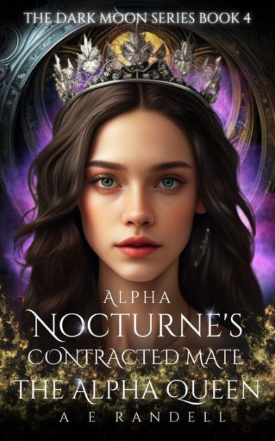 Alpha Nocturne's Contracted Mate: The Alpha Queen by A E Randell | eBook | Barnes & Noble®