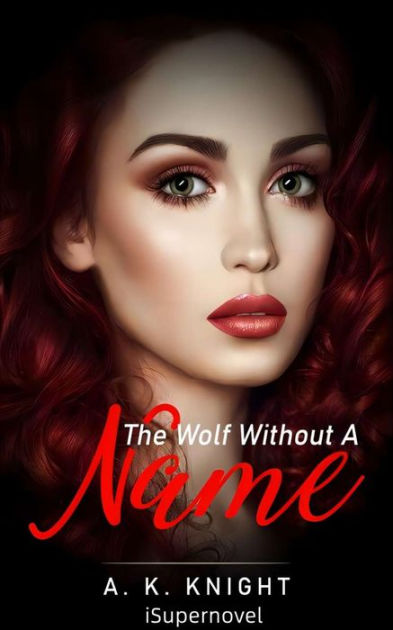 The Wolf Without A Name: Werewolf Shifter Romance by A.K Knight | eBook | Barnes & Noble®